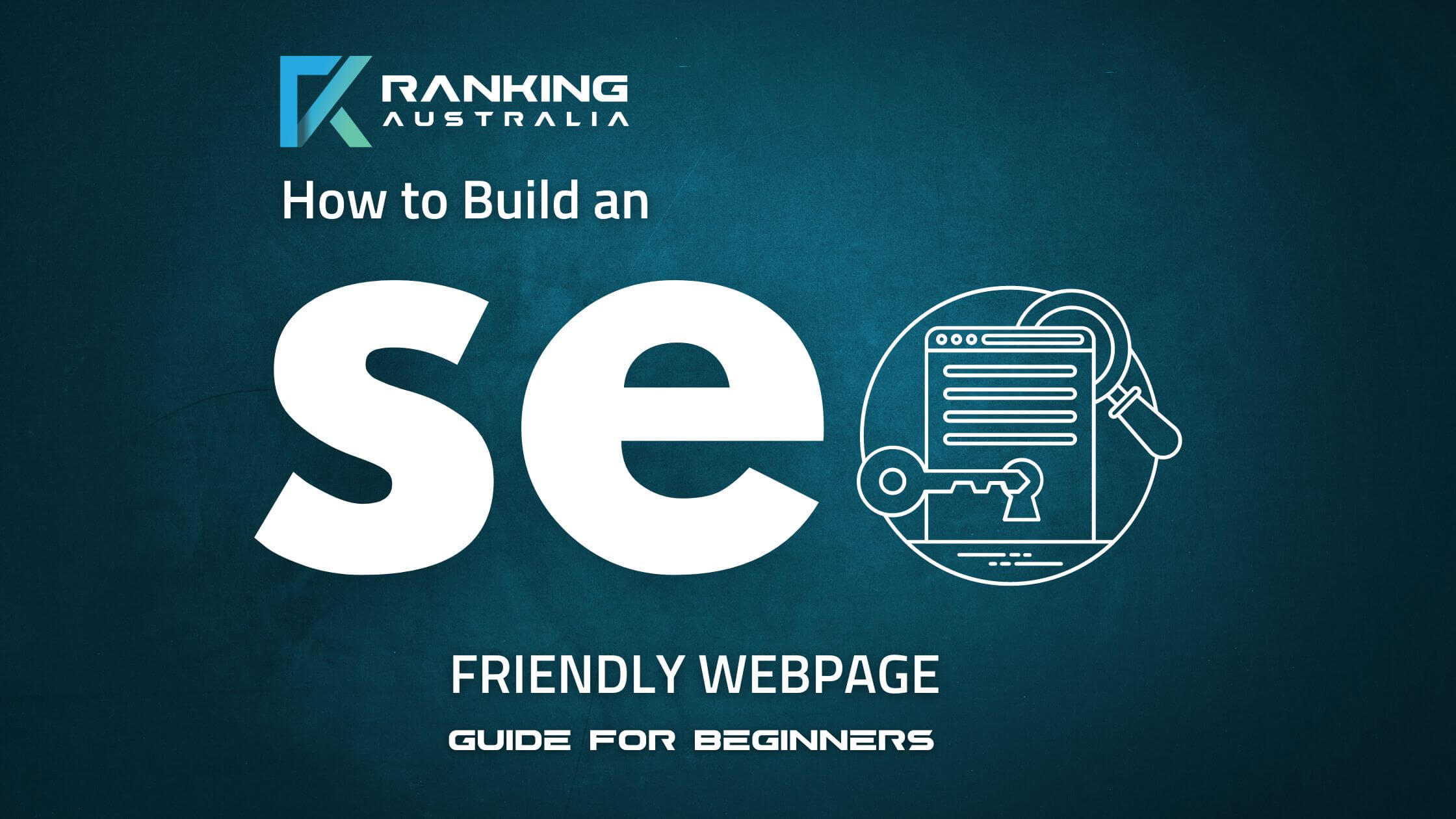 How to Build an SEO-Friendly Webpage: A Guide For Beginners