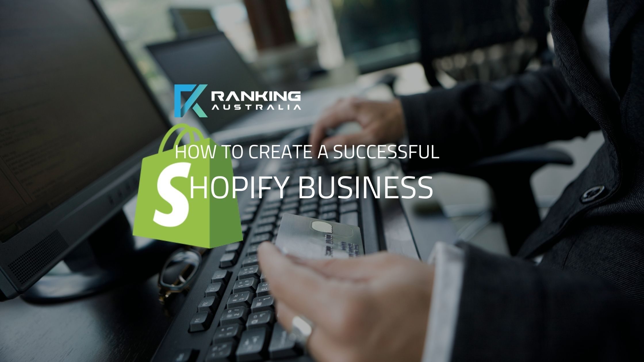 Ranking Australia - How to Create a Successful Shopify Business